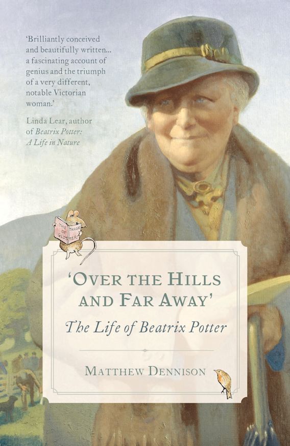 Over the Hills and Far Away: The Life of Beatrix Potter: Matthew ...
