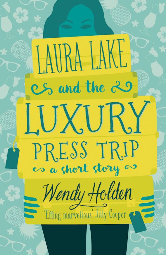 Laura Lake and the Luxury Press Trip: romantic comedy from the author ...