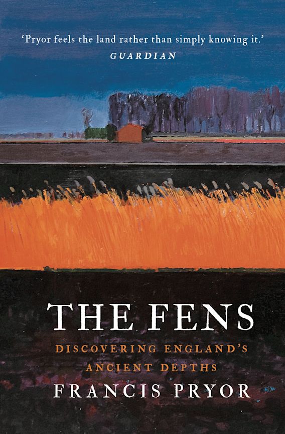 The Fens: Discovering England's Ancient Depths: Francis Pryor: Head of Zeus