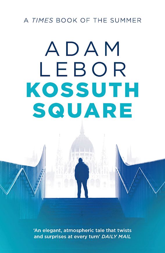Kossuth Square: : Danube Blues Adam LeBor Head of Zeus