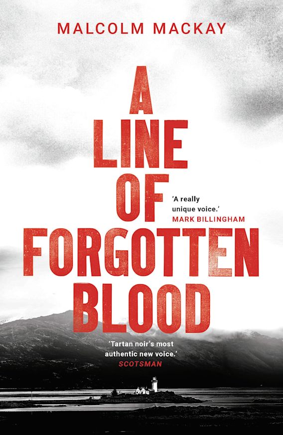 A Line of Forgotten Blood: : Malcolm Mackay: Head of Zeus