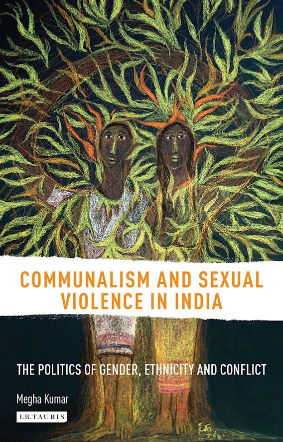 Communalism and Sexual Violence in India: The Politics of Gender ...