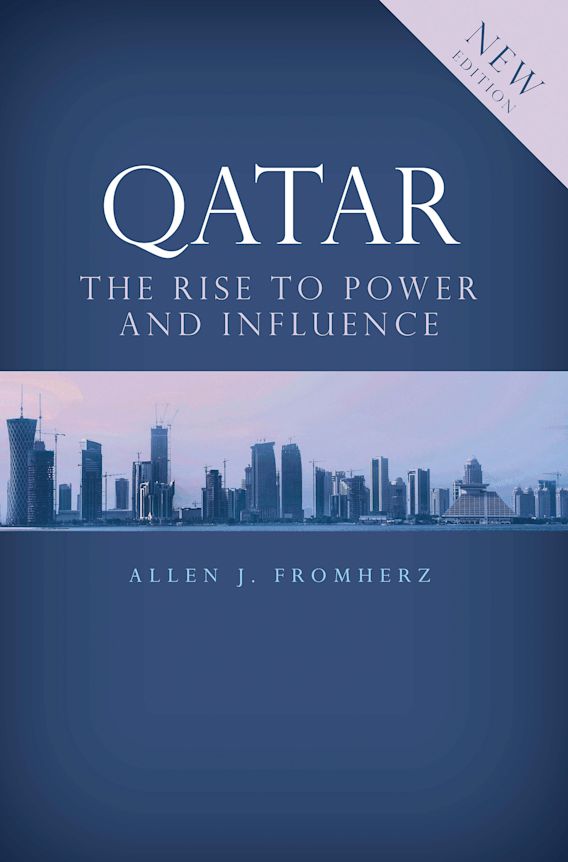 Qatar: Rise to Power and Influence: Allen J. Fromherz: I.B. Tauris