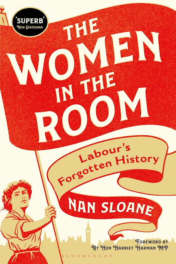 The Women in the Room: Labour’s Forgotten History: Nan Sloane: I.B. Tauris