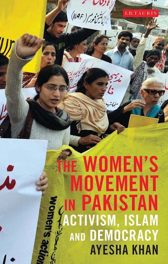 The Women's Movement in Pakistan: Activism, Islam and Democracy: Ayesha ...