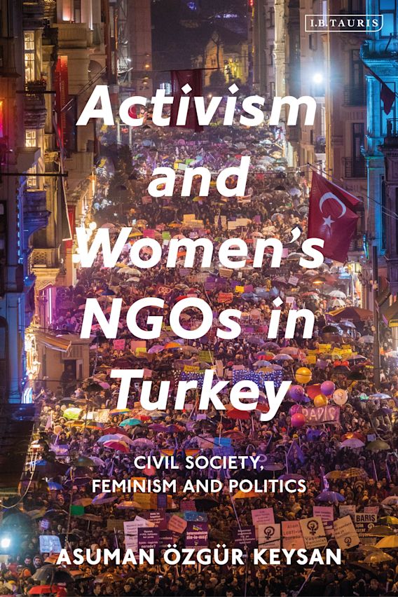Activism and Women's NGOs in Turkey: Civil Society, Feminism and ...