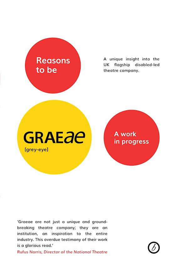 Reasons to be Graeae: A work in progress: Jenny Sealey: Oberon Books