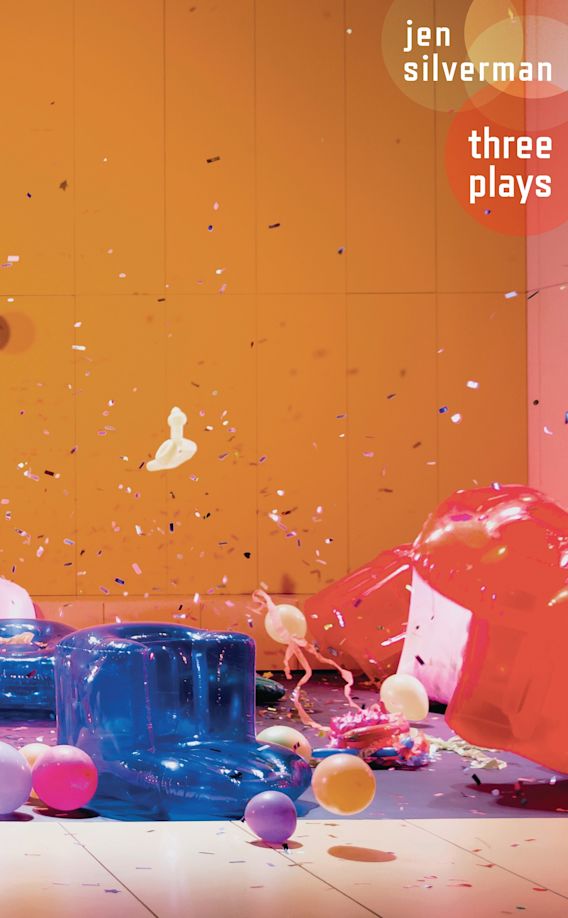 Jen Silverman: Three Plays: The Roommate; The Moors; Collective Rage: A ...