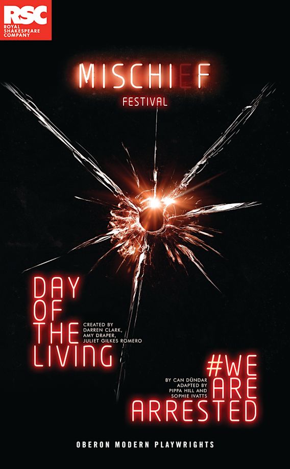 Making Mischief: We Are Arrested; Day of the Living: Oberon Modern ...