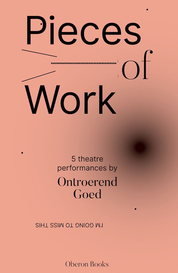 Pieces of Work: 5 Theatre Performances: Ontroerend Goed: Oberon Books