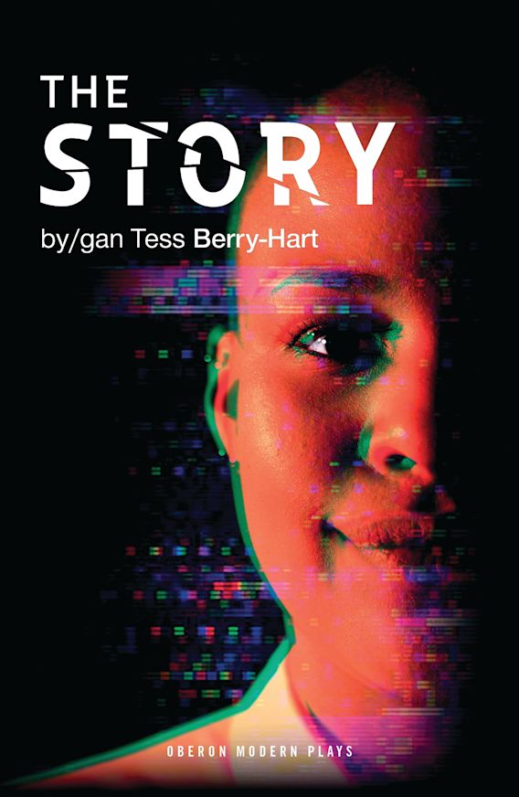 The Story: : Oberon Modern Plays Tess Berry-Hart Oberon Books