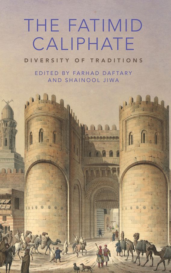 The Fatimid Caliphate: Diversity of Traditions: Farhad Daftary: I.B. Tauris