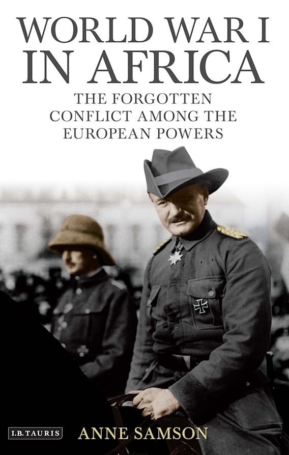 World War I in Africa: The Forgotten Conflict Among the European Powers ...