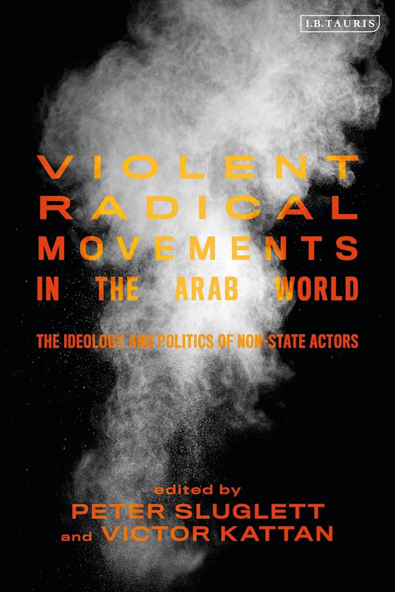 Violent Radical Movements in the Arab World: The Ideology and Politics ...