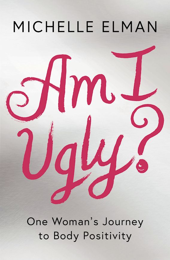 Am I Ugly?: : Michelle Elman: Anima