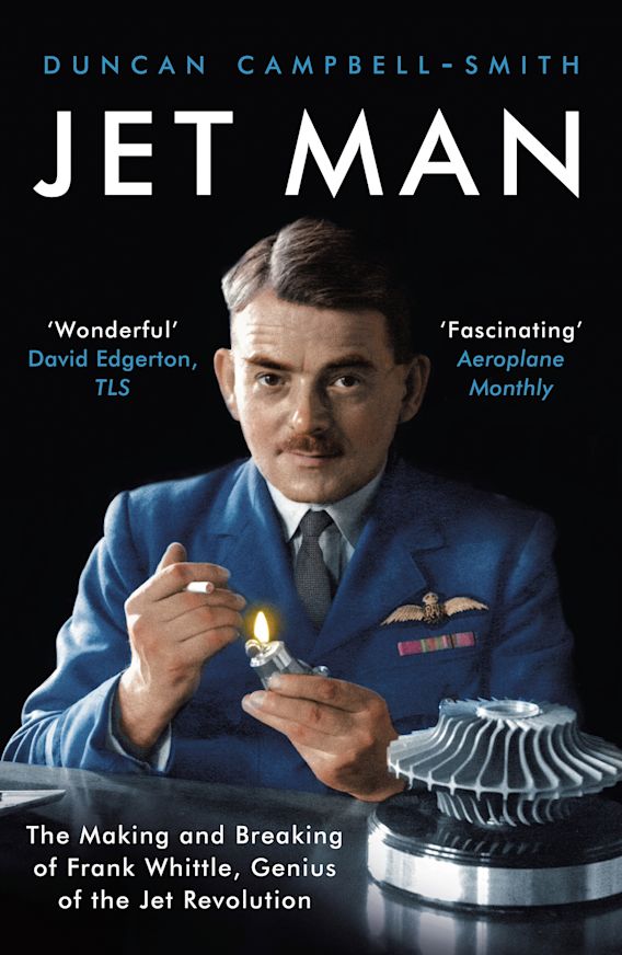 Jet Man: The Making and Breaking of Frank Whittle, Genius of the Jet ...