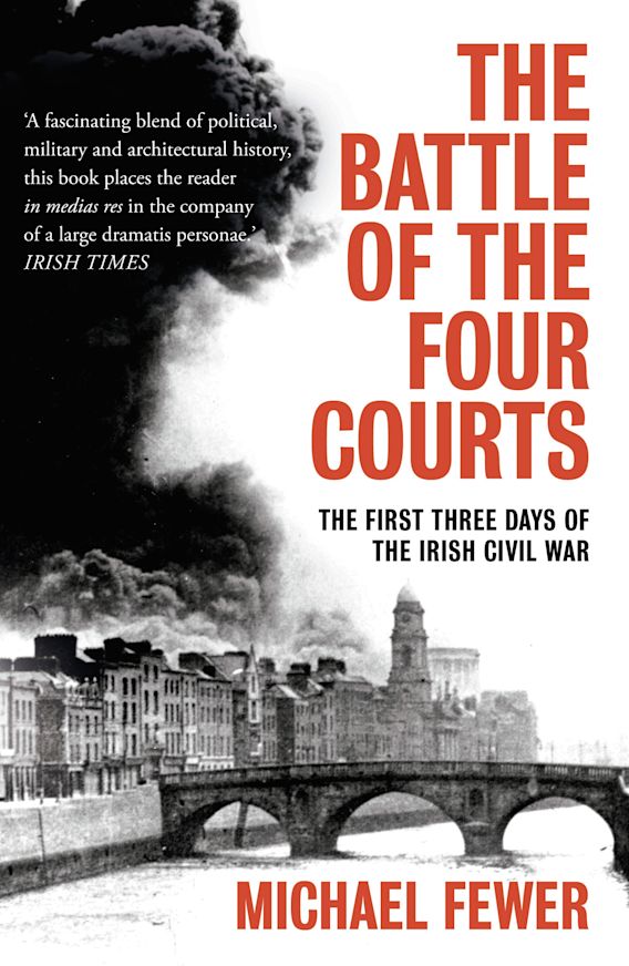 Battle of the Four Courts: The First Three Days of the Irish Civil War ...