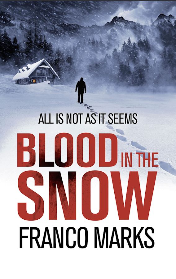 Blood in the Snow: The thriller that will give you chills: Franco Marks ...