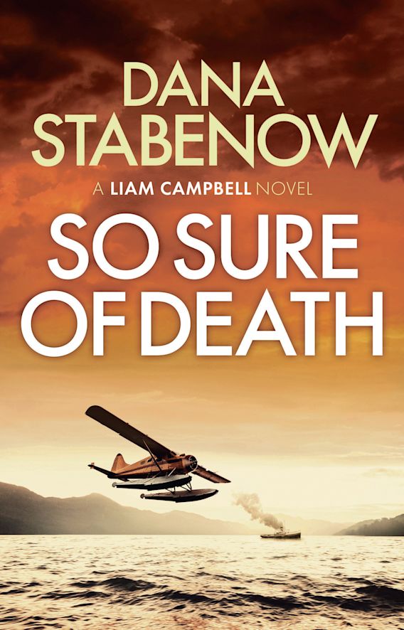 So Sure of Death: : Liam Campbell Dana Stabenow Head of Zeus
