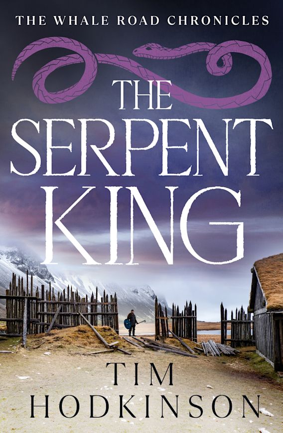 The Serpent King: : The Whale Road Chronicles Tim Hodkinson Head of ...