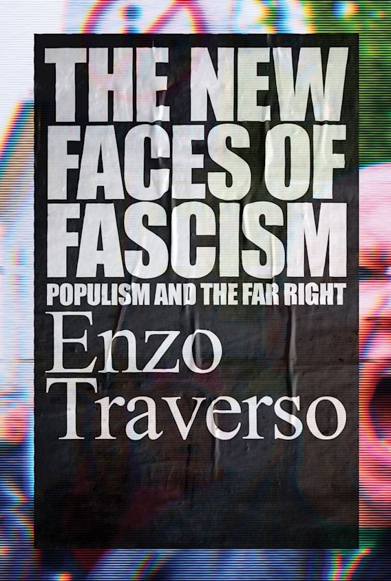 The New Faces of Fascism: Populism and the Far Right: Enzo Traverso: Verso