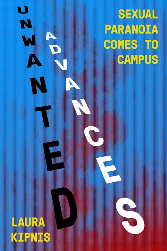 Unwanted Advances: : Laura Kipnis: Verso