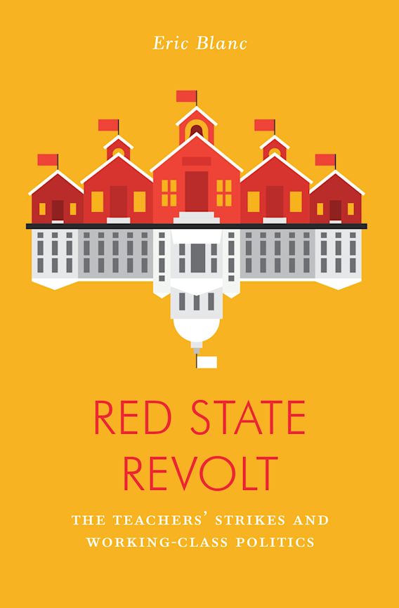 Red State Revolt: The Teachers Strike Wave and Working Class Politics ...