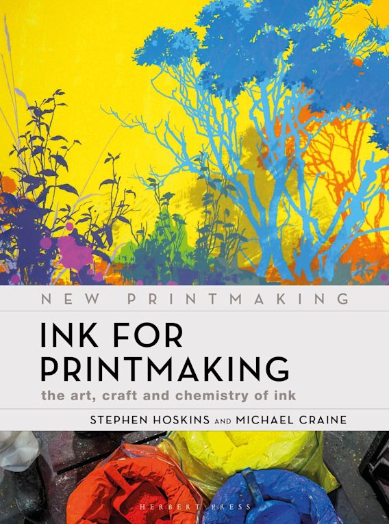 Ink for Printmaking: The Art, Craft and Chemistry of Ink: Stephen ...