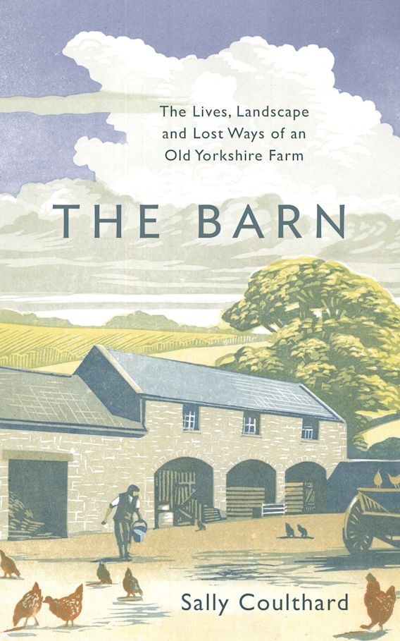 The Barn: The Lives, Landscape and Lost Ways of an Old Yorkshire Farm ...