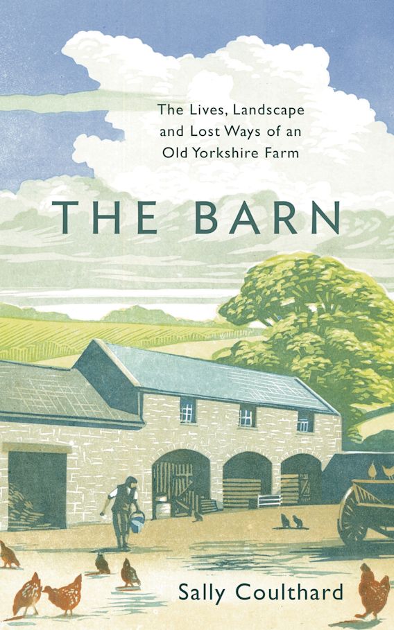 The Barn: The Lives, Landscape and Lost Ways of an Old Yorkshire Farm ...