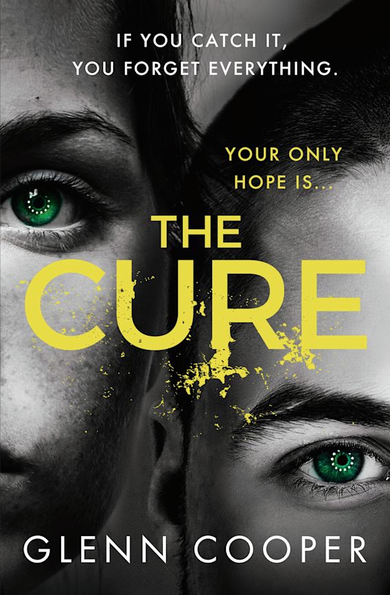 The Cure: An addictive, page-turning pandemic thriller: Glenn Cooper ...