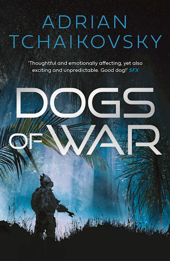Dogs of War: : Dogs of War Adrian Tchaikovsky Head of Zeus -- an ...