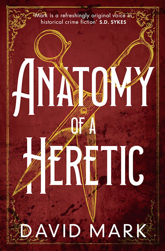 Anatomy of a Heretic: : David Mark: Head of Zeus -- an Aries Book