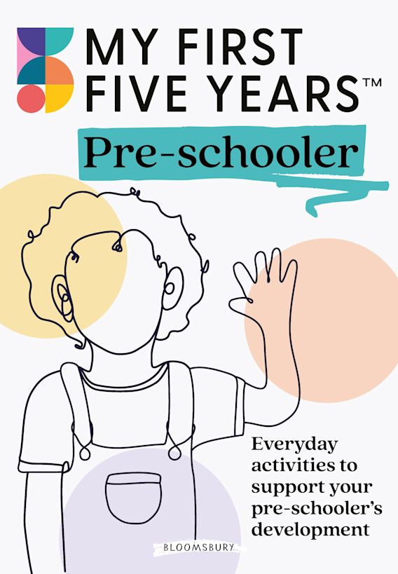 My First Five Years Pre-schooler: Everyday activities to support your ...