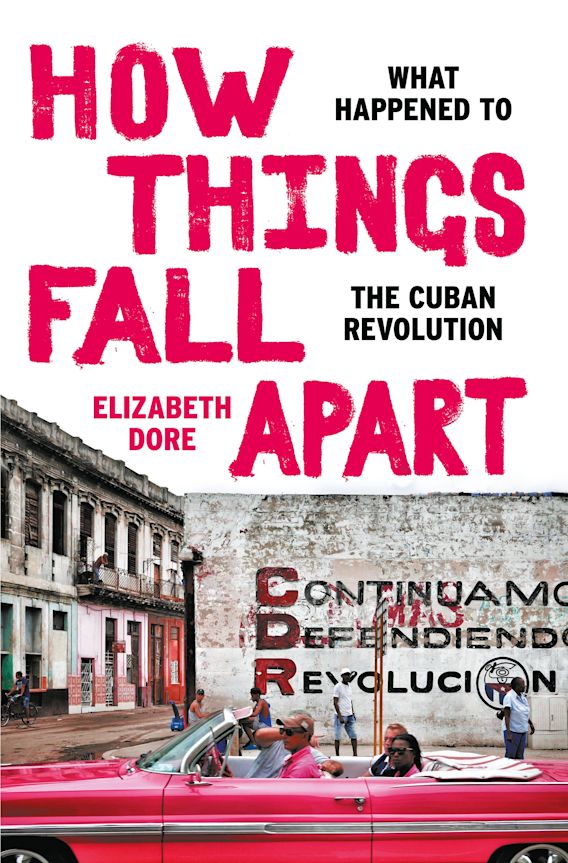How Things Fall Apart: What Happened to the Cuban Revolution: Elizabeth ...