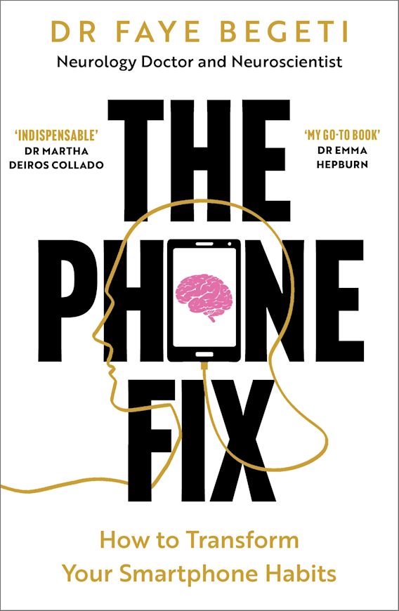 The Phone Fix: The Brain-Focused Guide to Building Healthy Digital ...