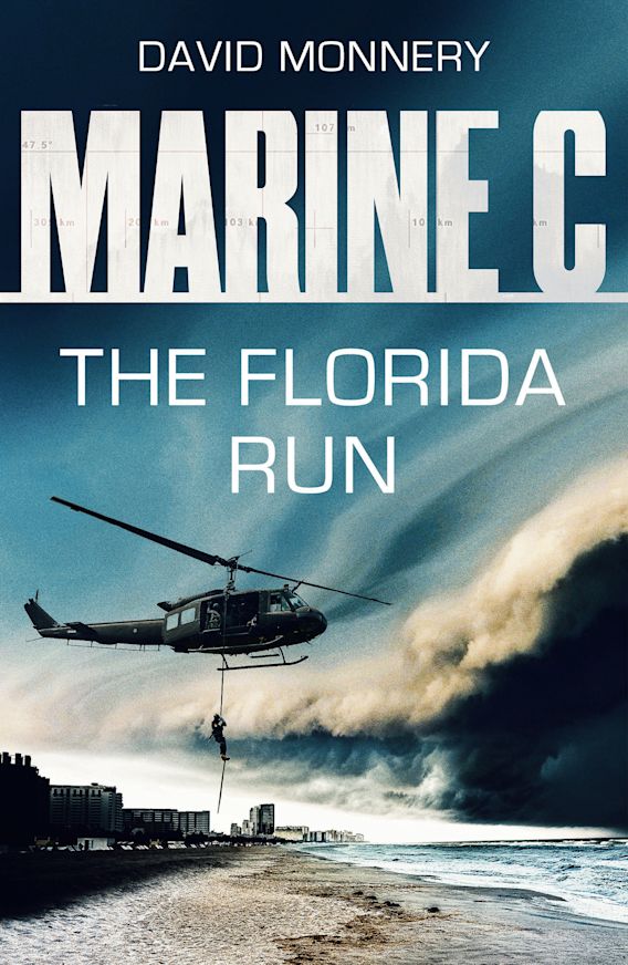 Marine C SBS: The Florida Run: : The Marine Files David Monnery Head of Zeus -- an Aries Book