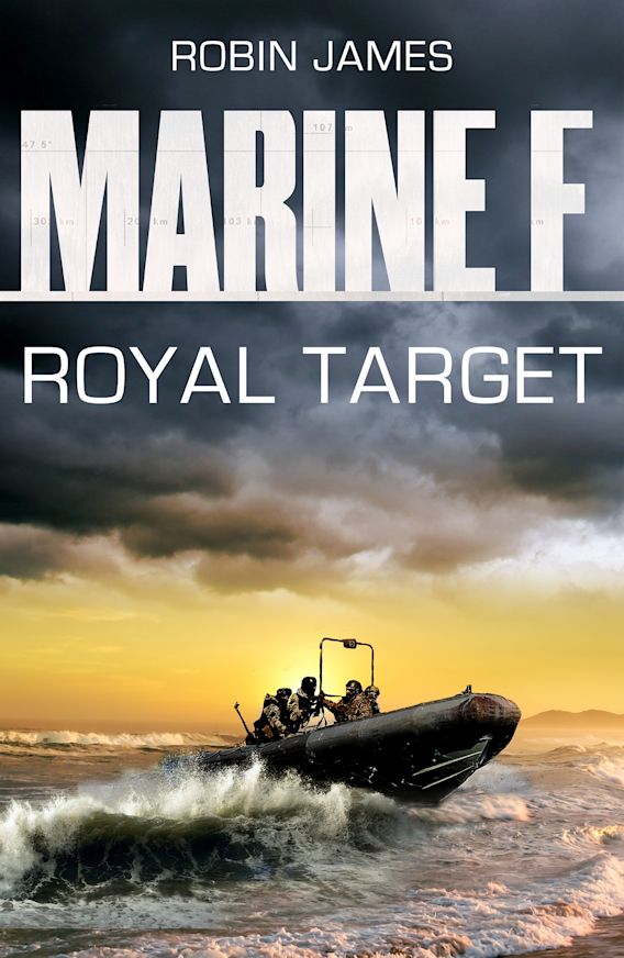Marine F SBS: Royal Target: : The Marine Files Robin James Head of Zeus -- an Aries Book