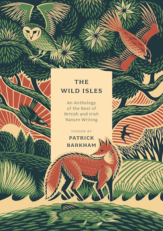 The Wild Isles: An Anthology of the Best of British and Irish Nature ...