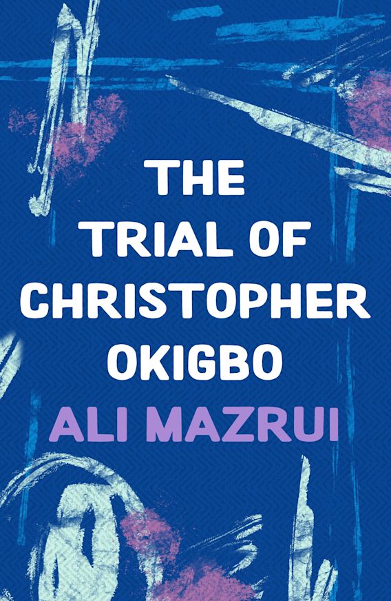 The Trial of Christopher Okigbo: : Ali Mazrui: Apollo