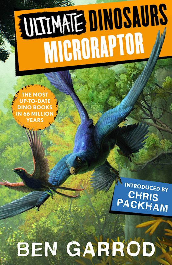 Microraptor: : Ultimate Dinosaurs Ben Garrod Zephyr