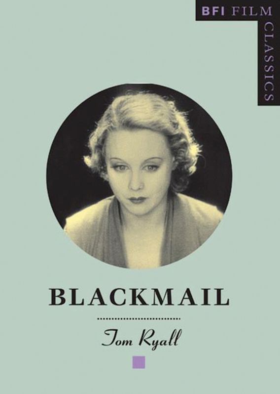 Blackmail: : BFI Film Classics Tom Ryall British Film Institute