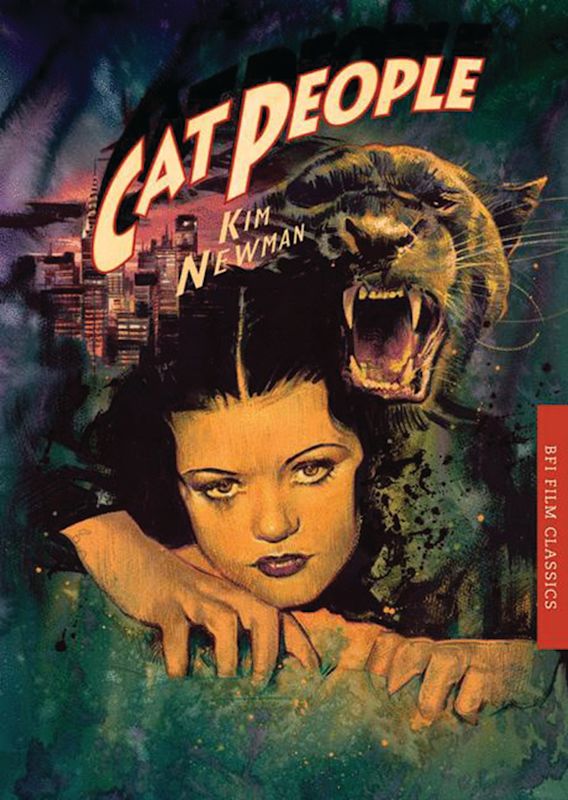 Cat People: : BFI Film Classics Kim Newman British Film Institute