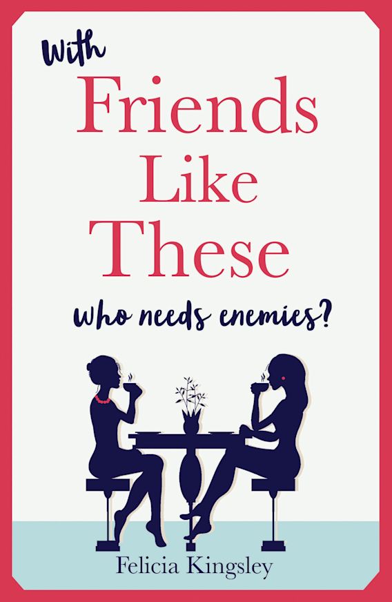 Friends Like These: : Felicia Kingsley: Aria