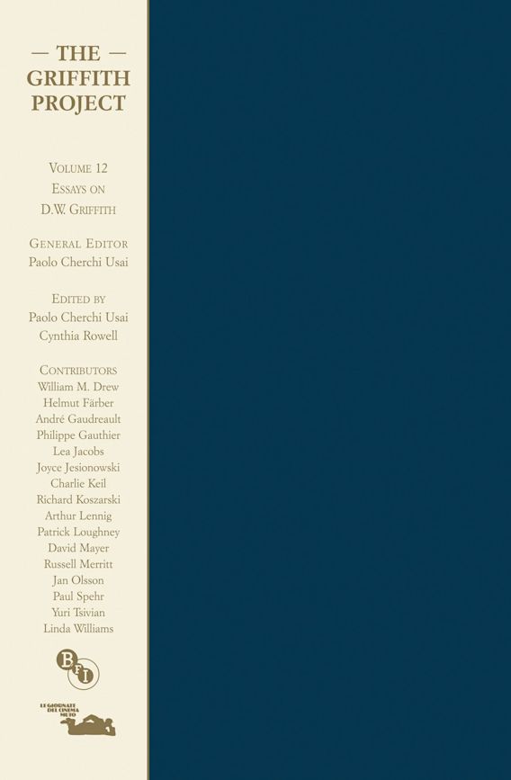 The Griffith Project, Volume 12: Essays on D.W. Griffith: Paolo Cherchi ...
