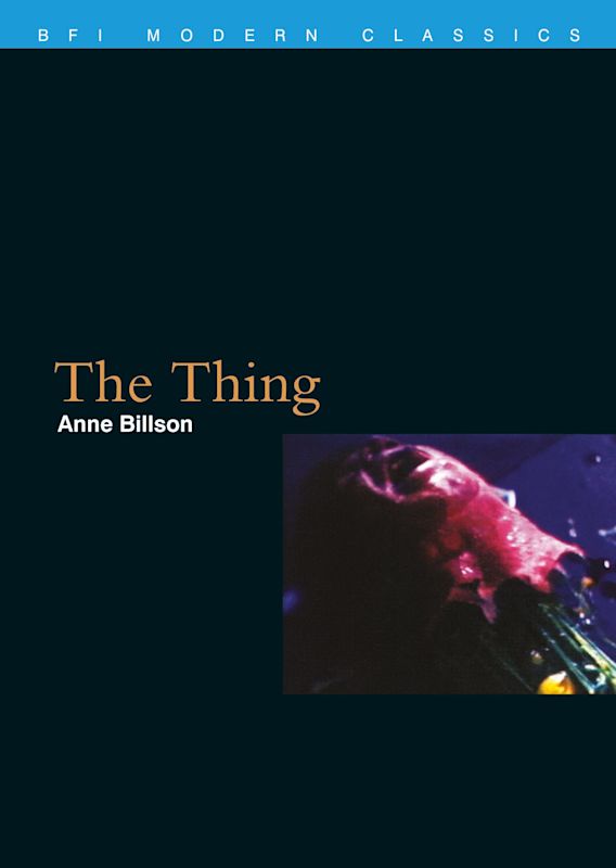 The Thing: : BFI Film Classics Anne Billson British Film Institute