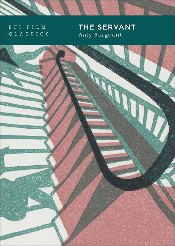 The Servant: : BFI Film Classics Amy Sargeant British Film Institute