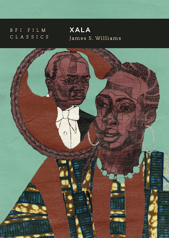 Xala: : BFI Film Classics James S. Williams British Film Institute