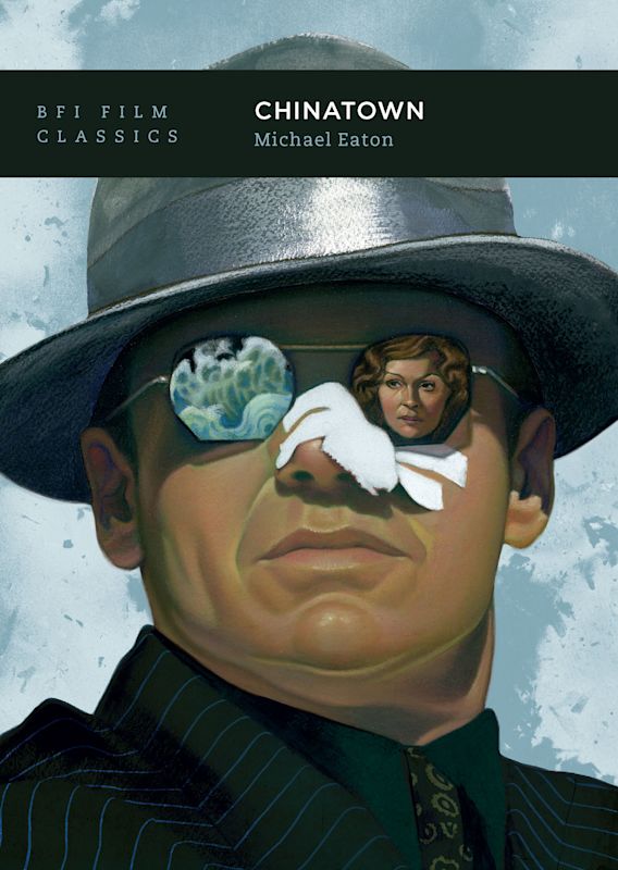 Chinatown: : BFI Film Classics Michael Eaton British Film Institute