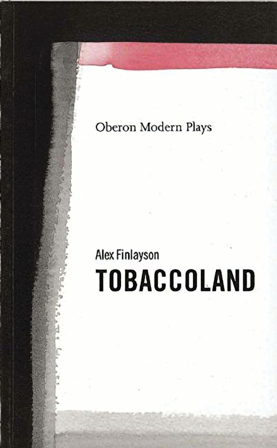 TOBACCOLAND: : Oberon Modern Plays Alex Finlayson Oberon Books